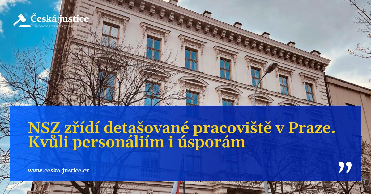 NSZ zřídí detašované pracoviště v Praze. Kvůli personáliím i úsporám ...