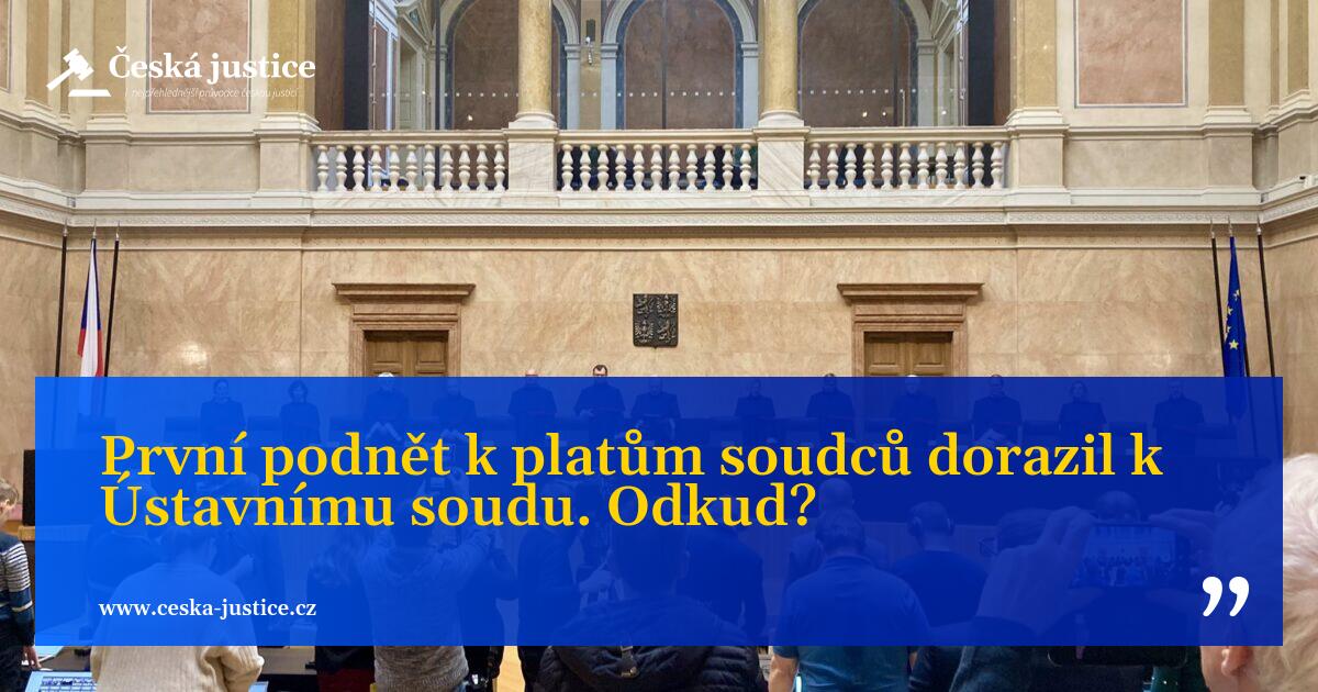 První podnět k platům soudců dorazil k Ústavnímu soudu. Odkud? - Česká ...